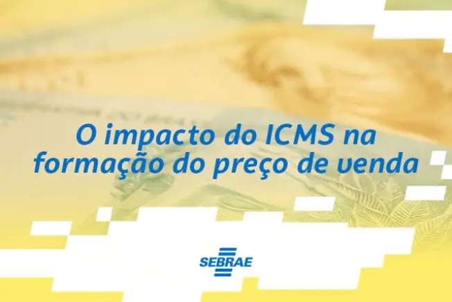 Sebrae/SE | Loja Virtual - CURSO: O IMPACTO DO ICMS NA FORMAÇÃO DO ...